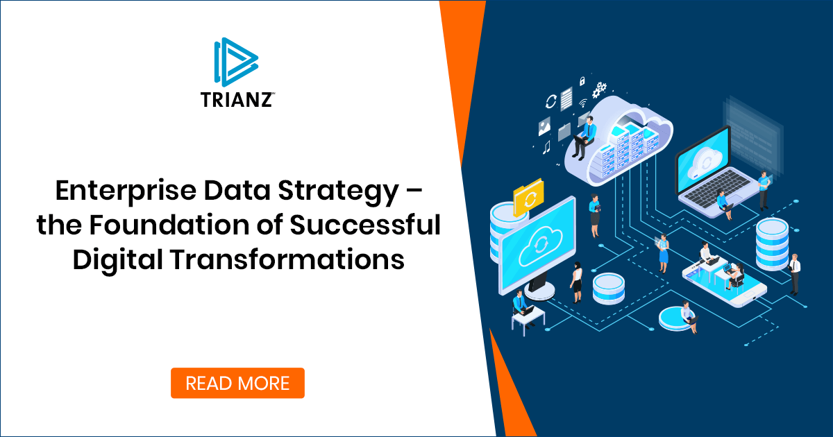 Data Strategy Roadmap & Successful Digital Transformations | Trianz Data Strategy Roadmap & Successful Digital Transformations | Trianz