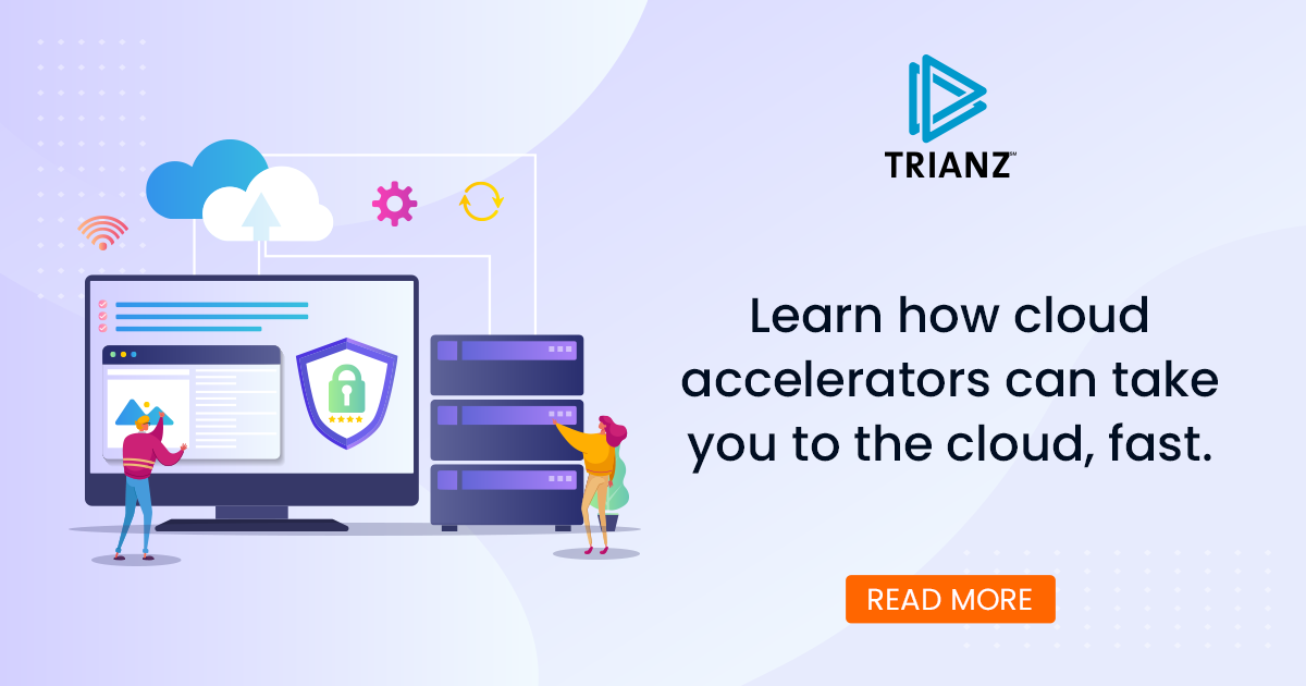 Cloud Accelerators: What You Need to Know | Trianz
