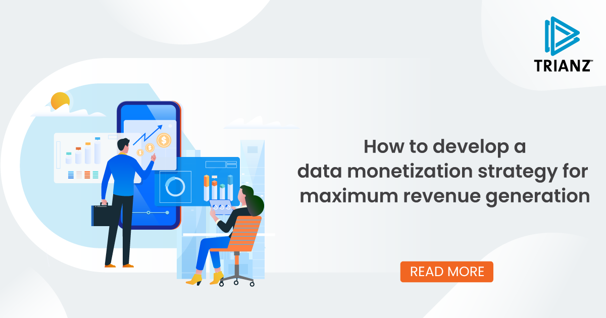 Data Monetization Strategies for Revenue Generation | Trianz Data Monetization Strategies for Revenue Generation | Trianz